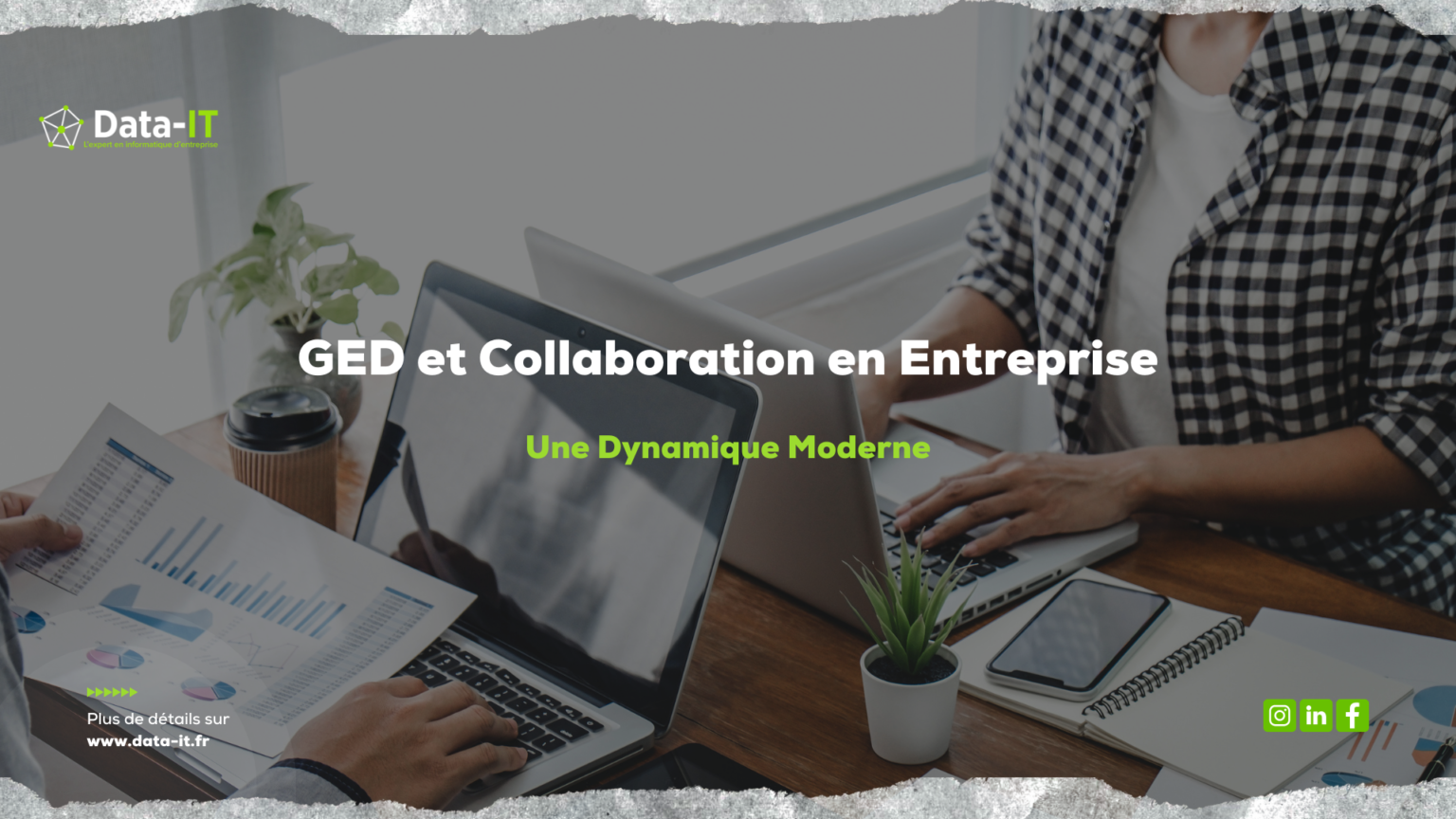 GED et Collaboration en Entreprise : Une Dynamique Moderne • Data-IT - Groupe IT & You